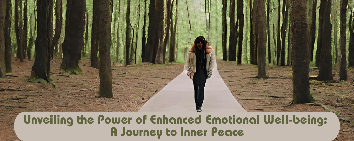 Unveiling the Power of Enhanced Emotional Well-being: A Journey to ...